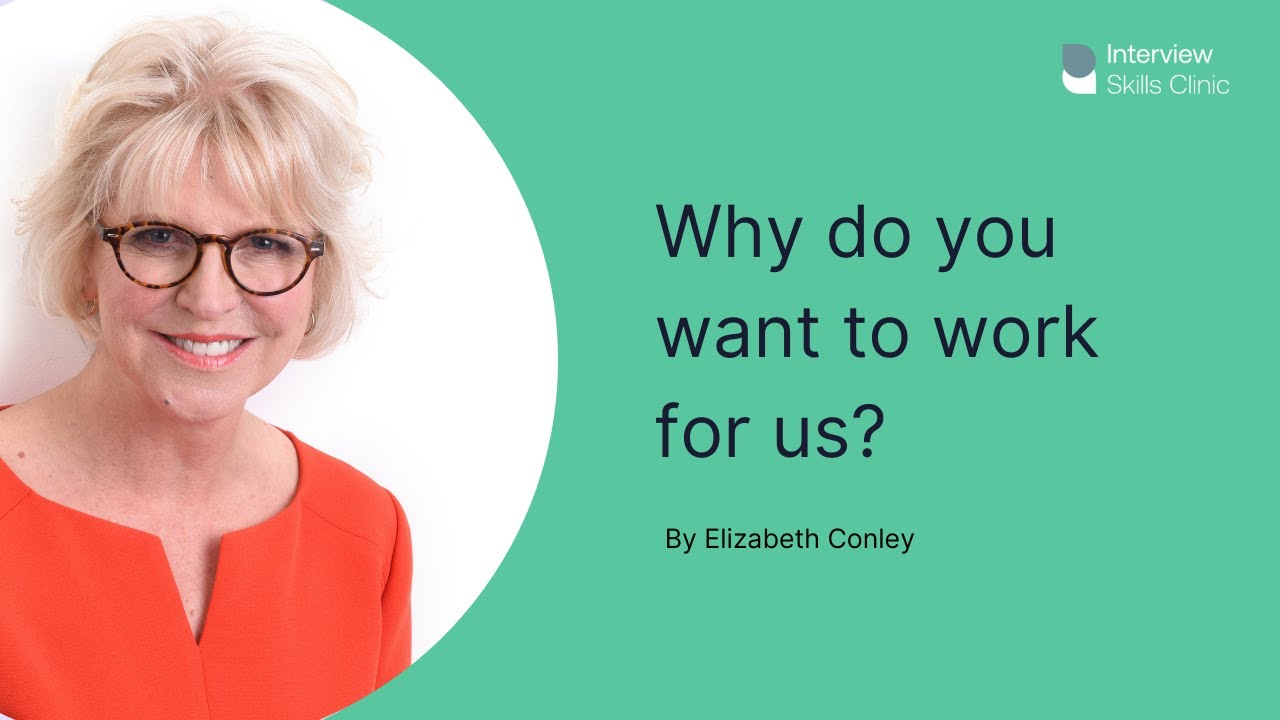 Why Do You Want To Work For Us Question | Interview Skills Clinic